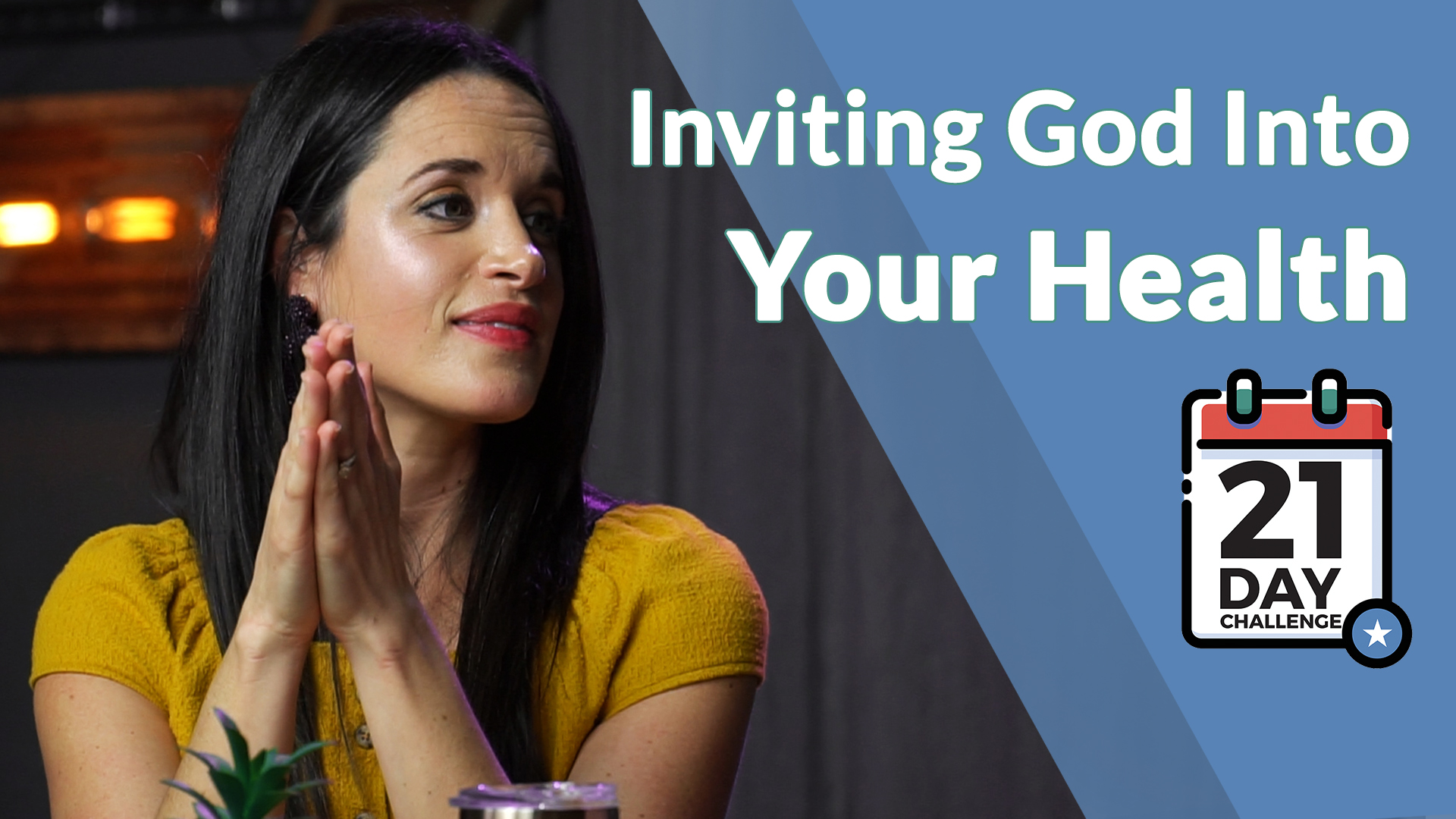 Day 11: Inviting God Into Your Health - Hope Nation